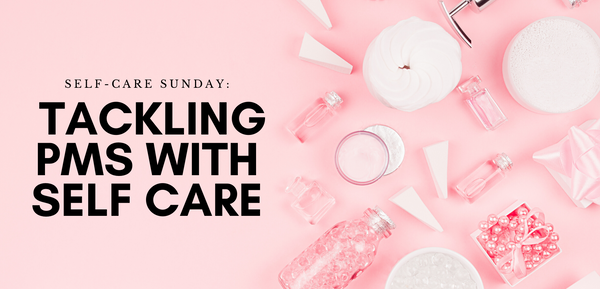 Tackling PMS With Self Care | Scrubba Body